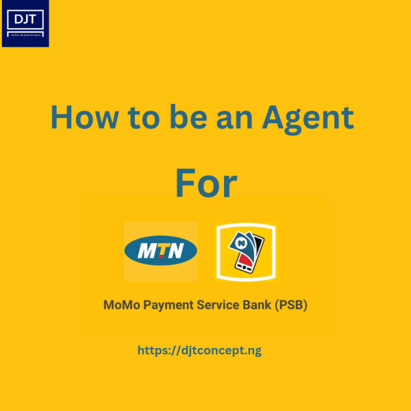 HOW TO BE A MTN MOMO AGENT AND EVERYTHING YOU NEED TO KNOW - DJT BUSINESS